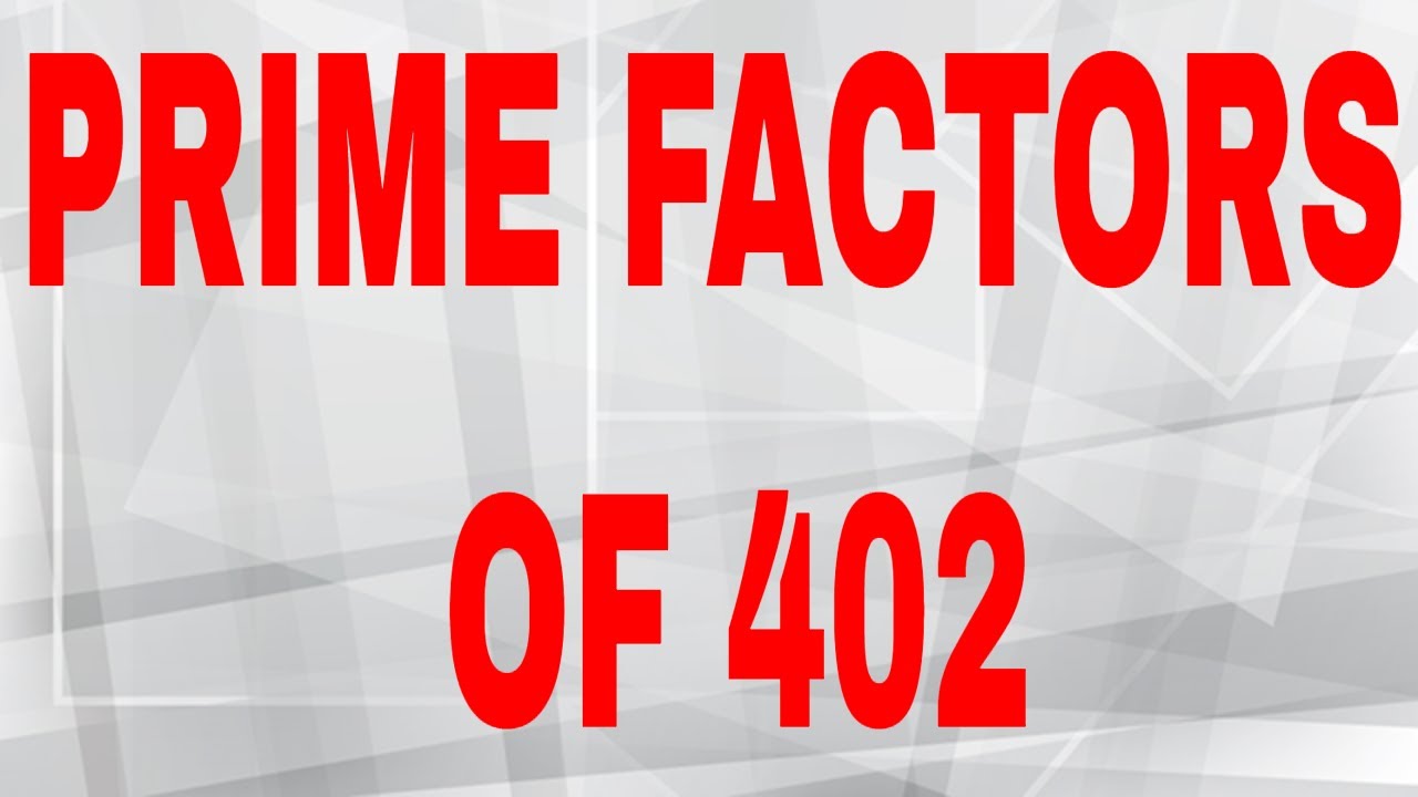 Prime Factors Of 402 Prime Factorization YouTube