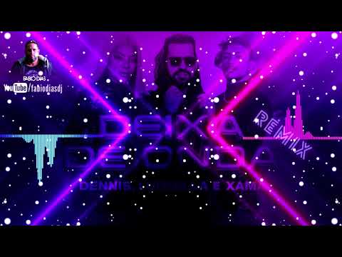 DENNIS DJ LUDMILLA E XAMA   DEIXA DE ONDA EXTEND REMIX