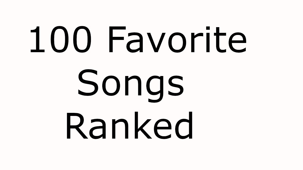 100 Favorite Songs Ranked - YouTube