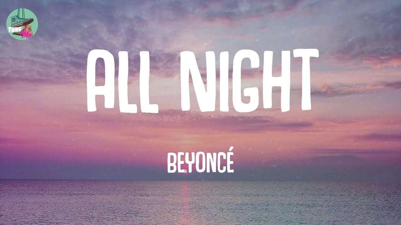 All Night - Beyoncé (Lyrics) - YouTube