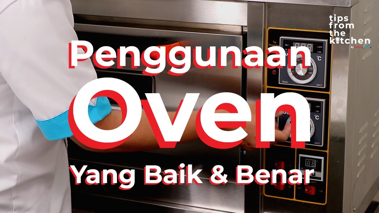Penggunaan Oven yang Baik dan Benar | Tips From The Kitchen | Baking ...