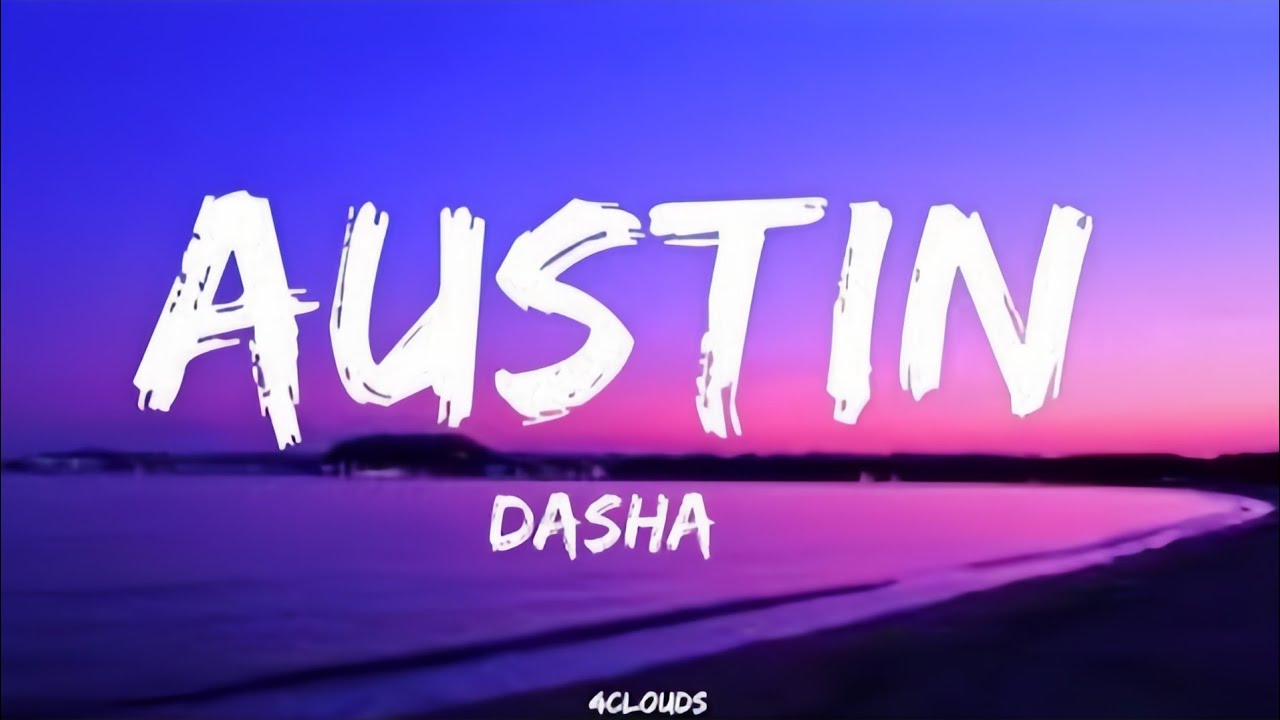 Dasha - Austin ( Lyrics) - YouTube Music