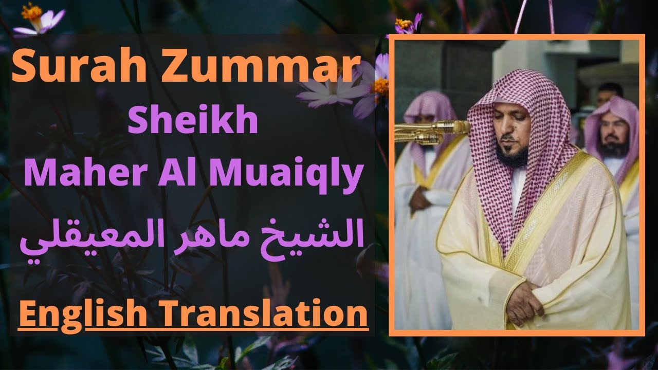 Surah Zumar Maher Al Muaiqly [Arabic And English Translation] - YouTube