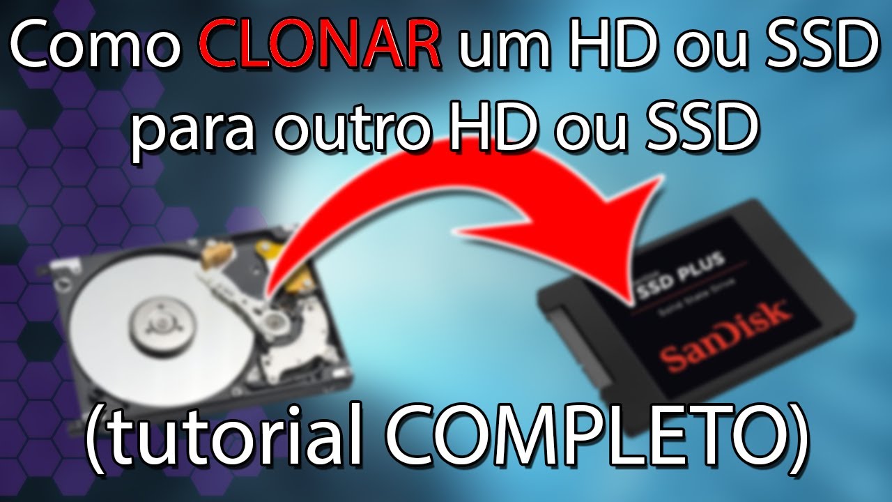 Como CLONAR um SSD ou HD para outro SSD ou HD - Tutorial completo - YouTube