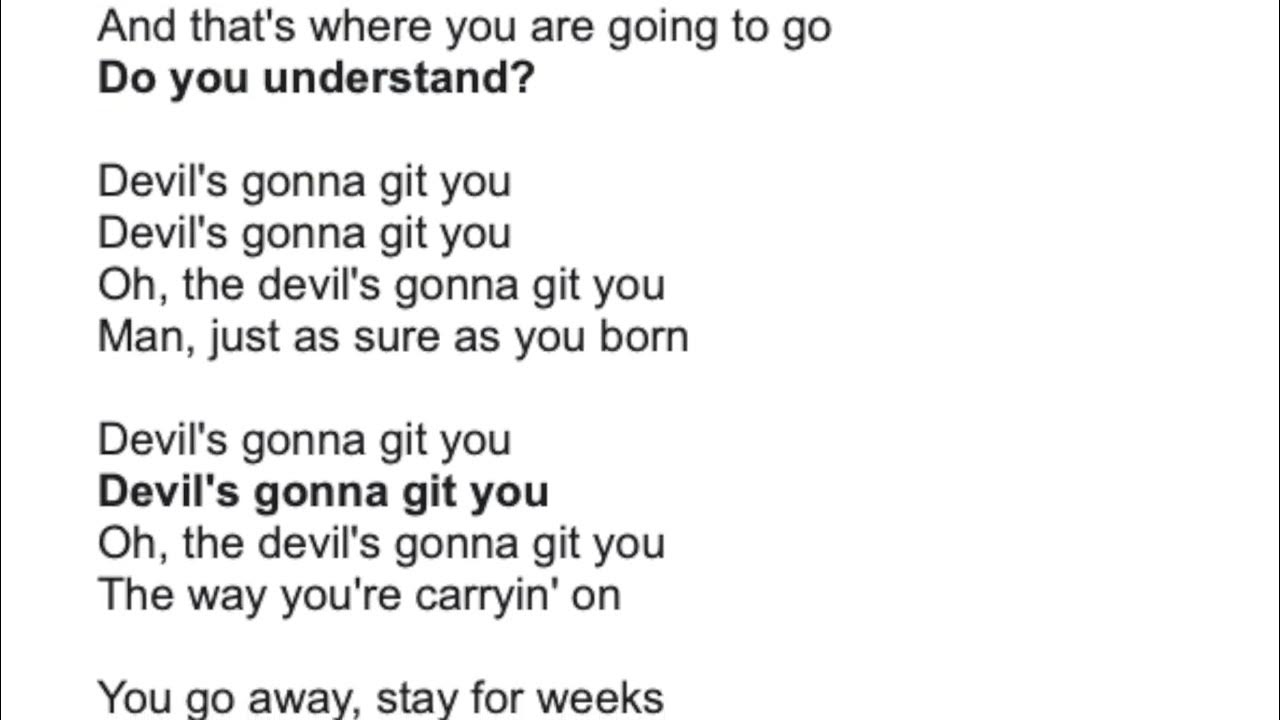 Devil's Gonna Git You w:lyrics - YouTube
