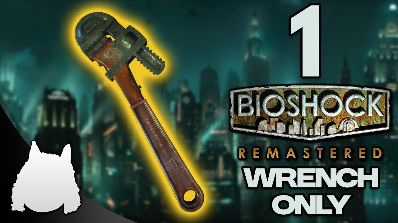 [ASH-TV] BIOSHOCK - PART 1 - "WRENCH" ONLY - YouTube