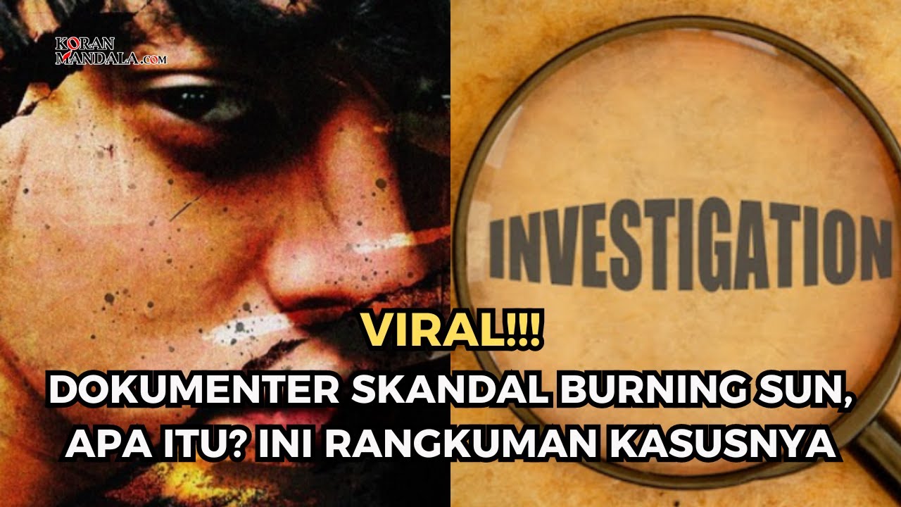 VIRAL!!! Dokumenter Skandal Burning Sun, Apa Itu? Ini Rangkuman ...
