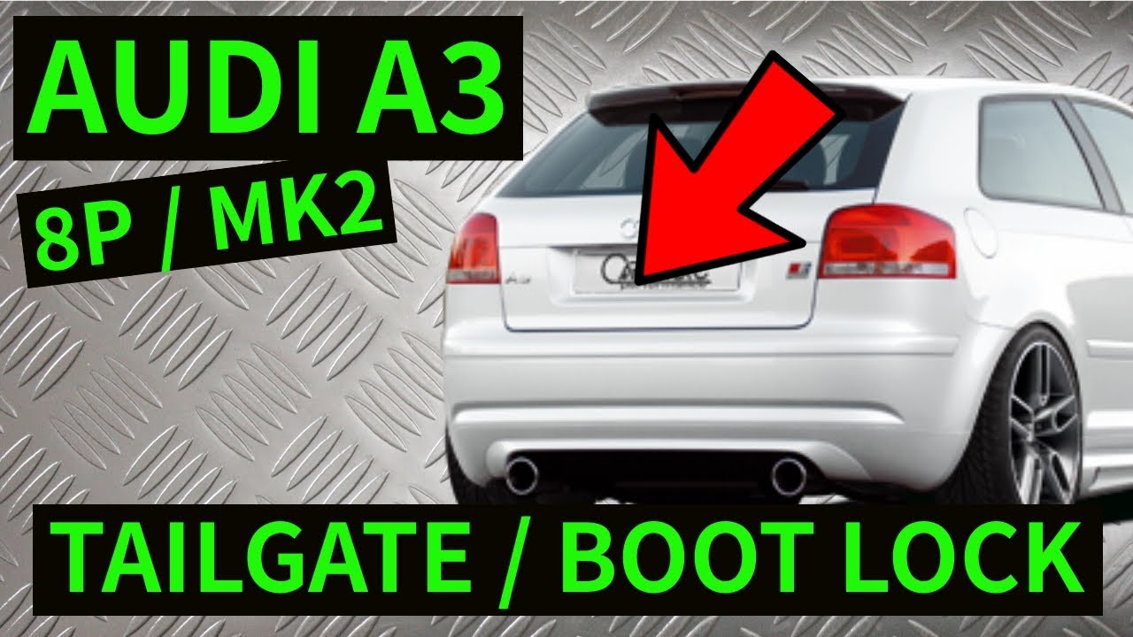 AUDI A3 8P - How To Remove Rear Boot Tailgate Lock Catch Release ...
