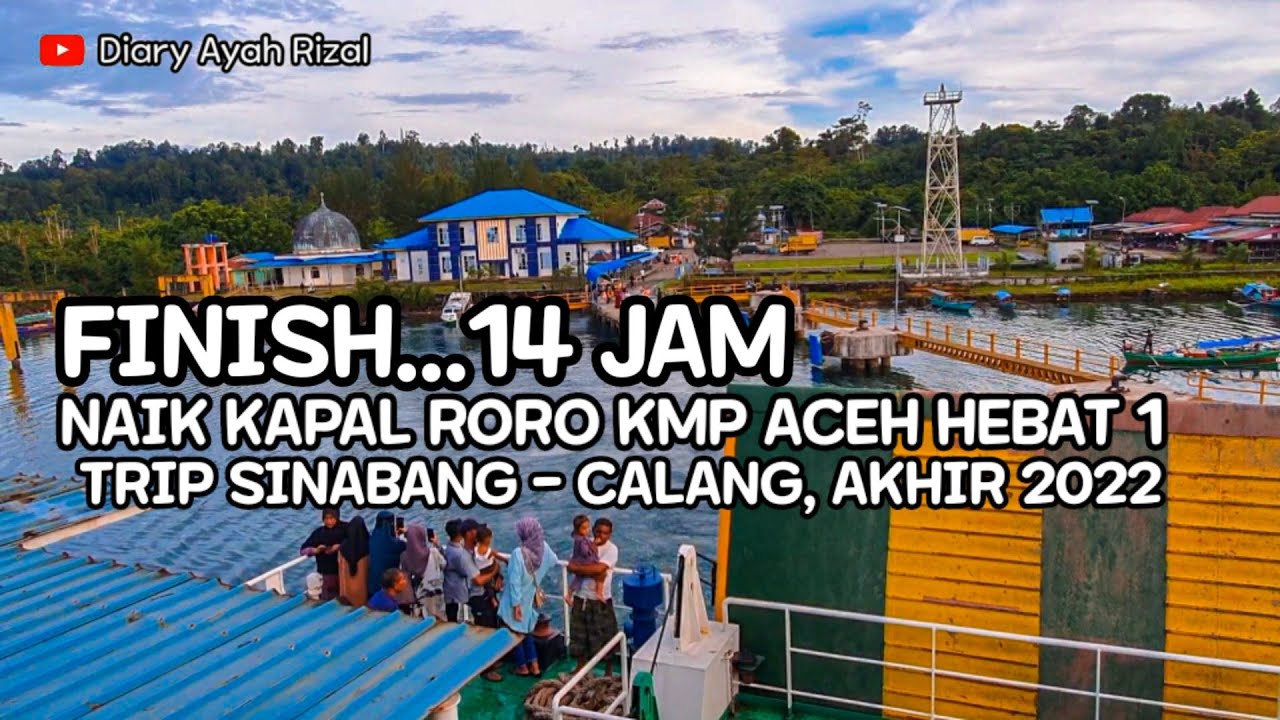 PENGALAMAN BERLAYAR 14 JAM BERSAMA KMP ACEH HEBAT 1 | SINABANG - CALANG SAAT LIBUR AKHIR TAHUN ...