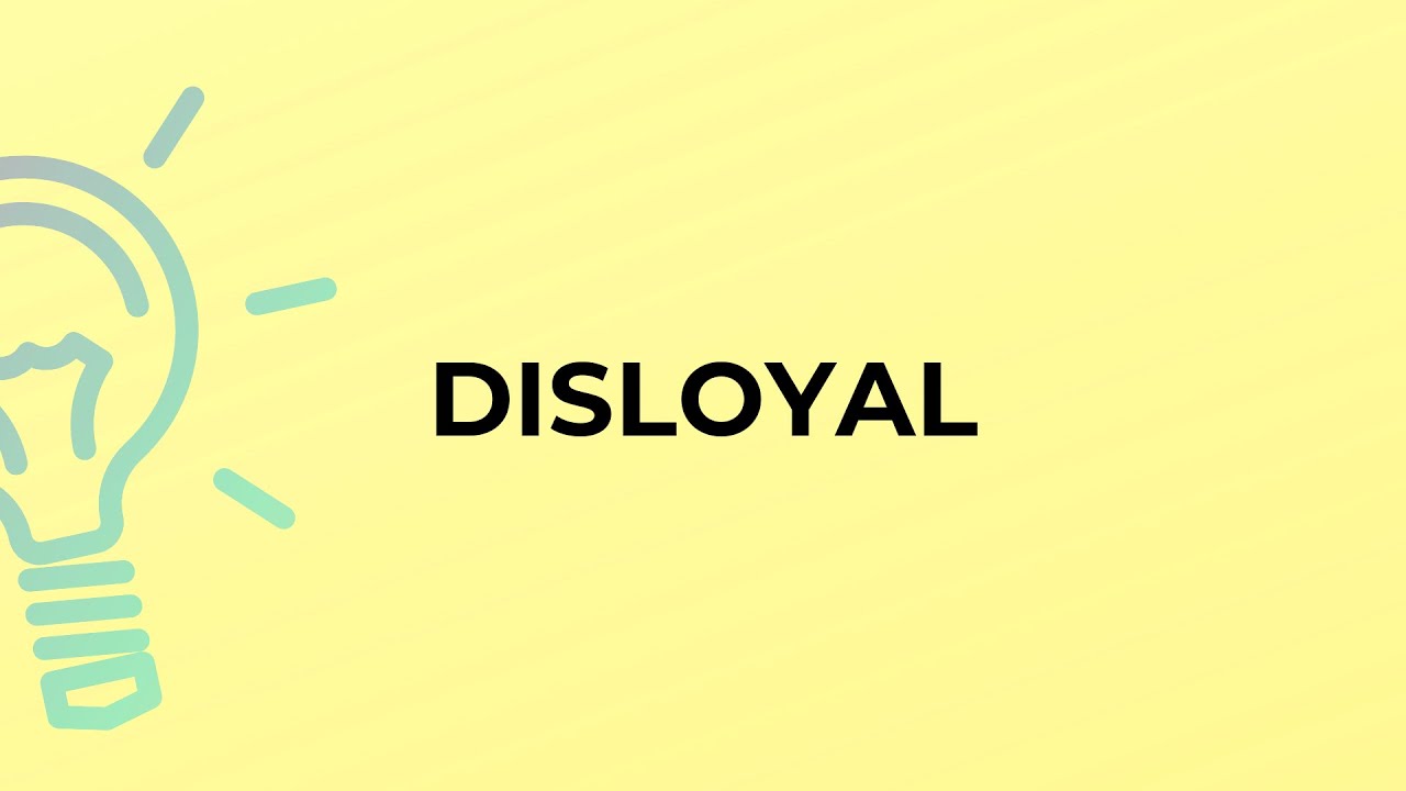 What is the meaning of the word DISLOYAL? - YouTube