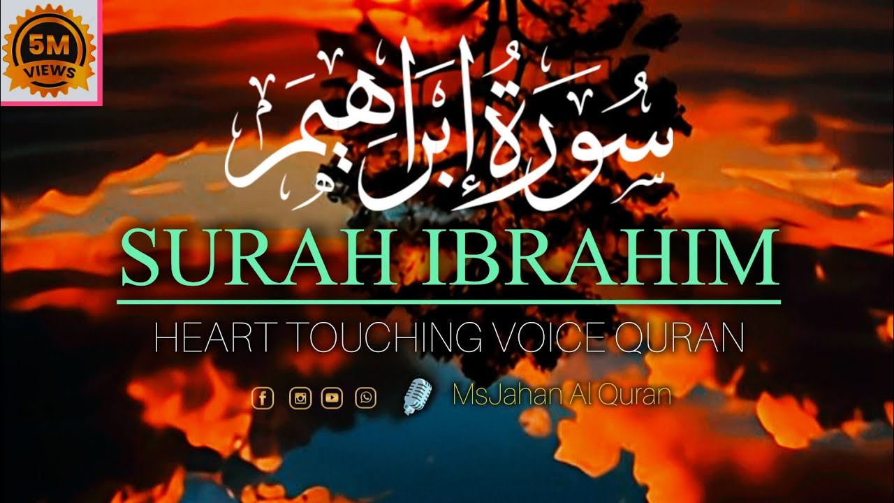 Surah Ibrahim سورة إبراهيم Beautiful Quran Voice Surah Ibrahim Best ...