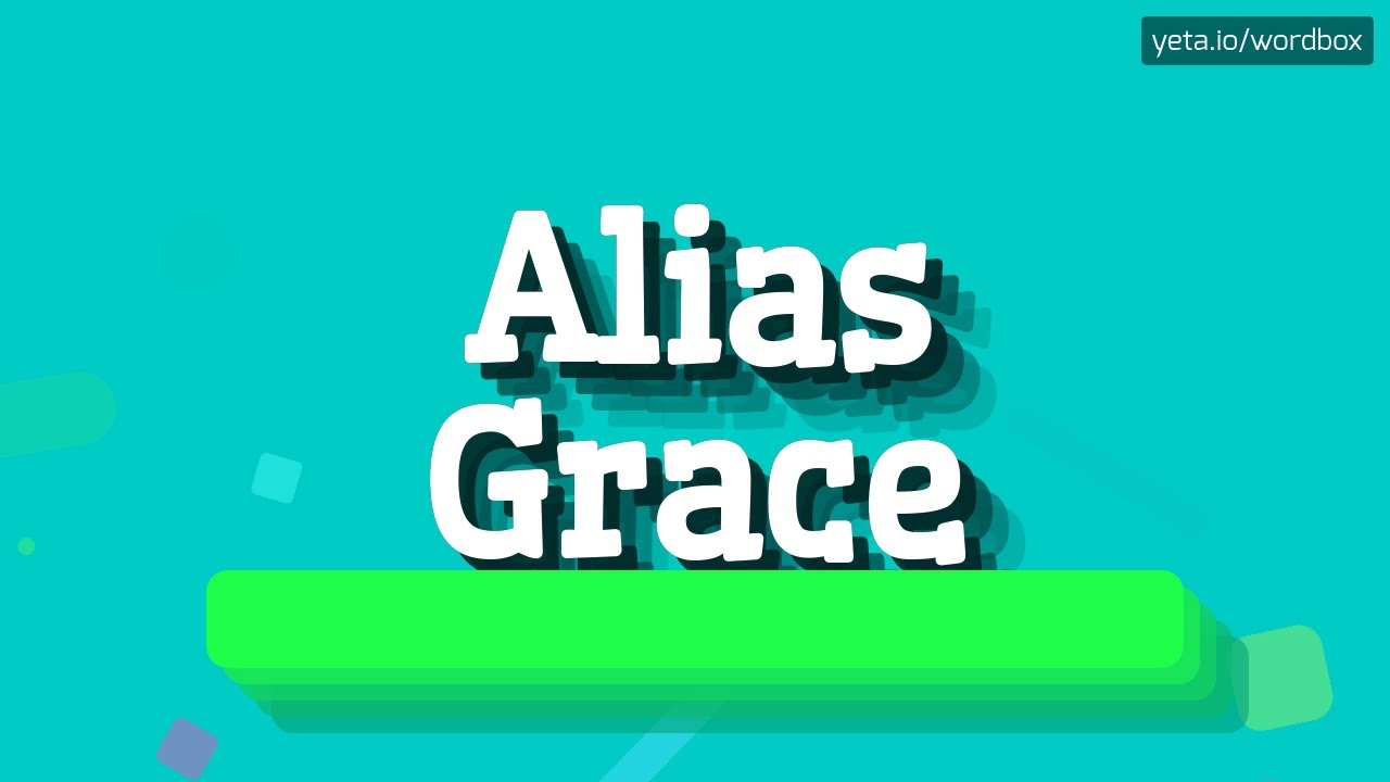 HOW PRONOUNCE ALIAS GRACE! (BEST QUALITY VOICES) - YouTube
