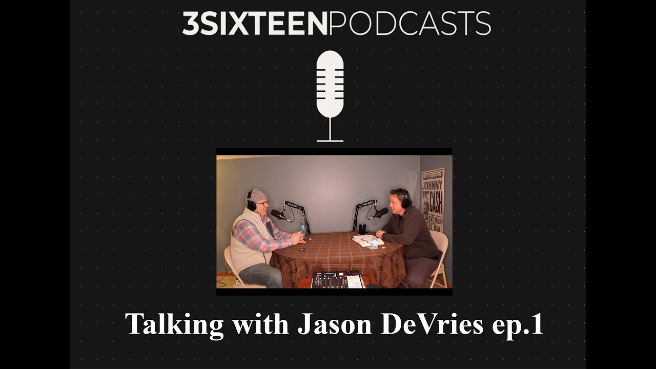 Talking with...Jason DeVries ep. 1 | 3Sixteen Podcasts - YouTube
