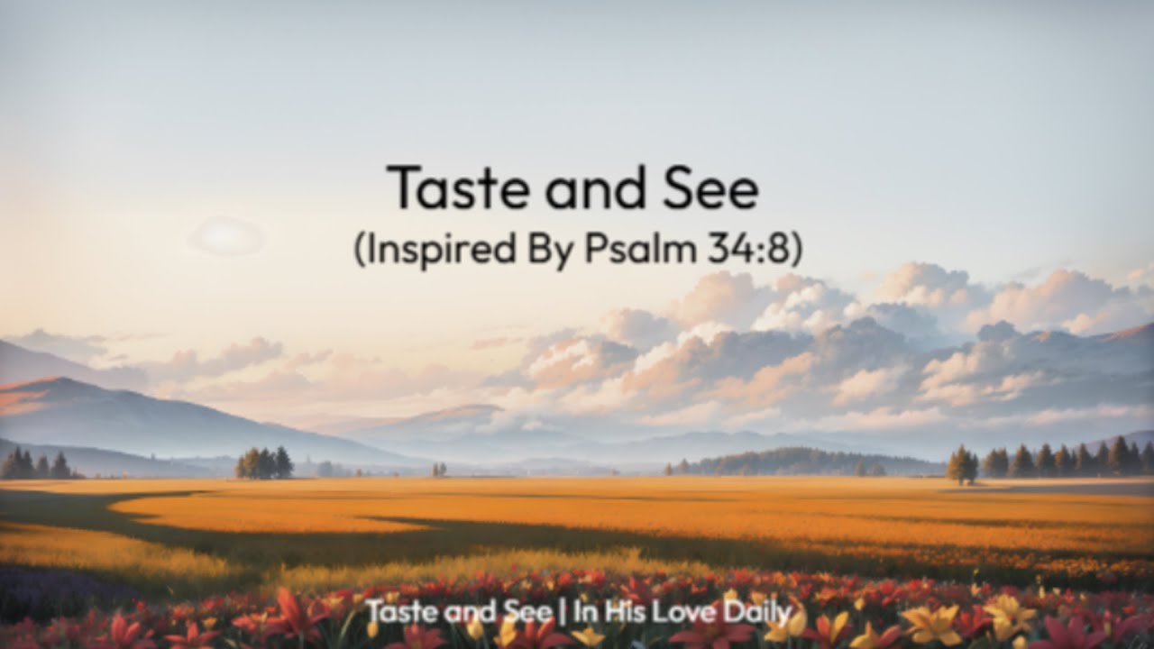 Taste and See (Psalm 34:8) - YouTube