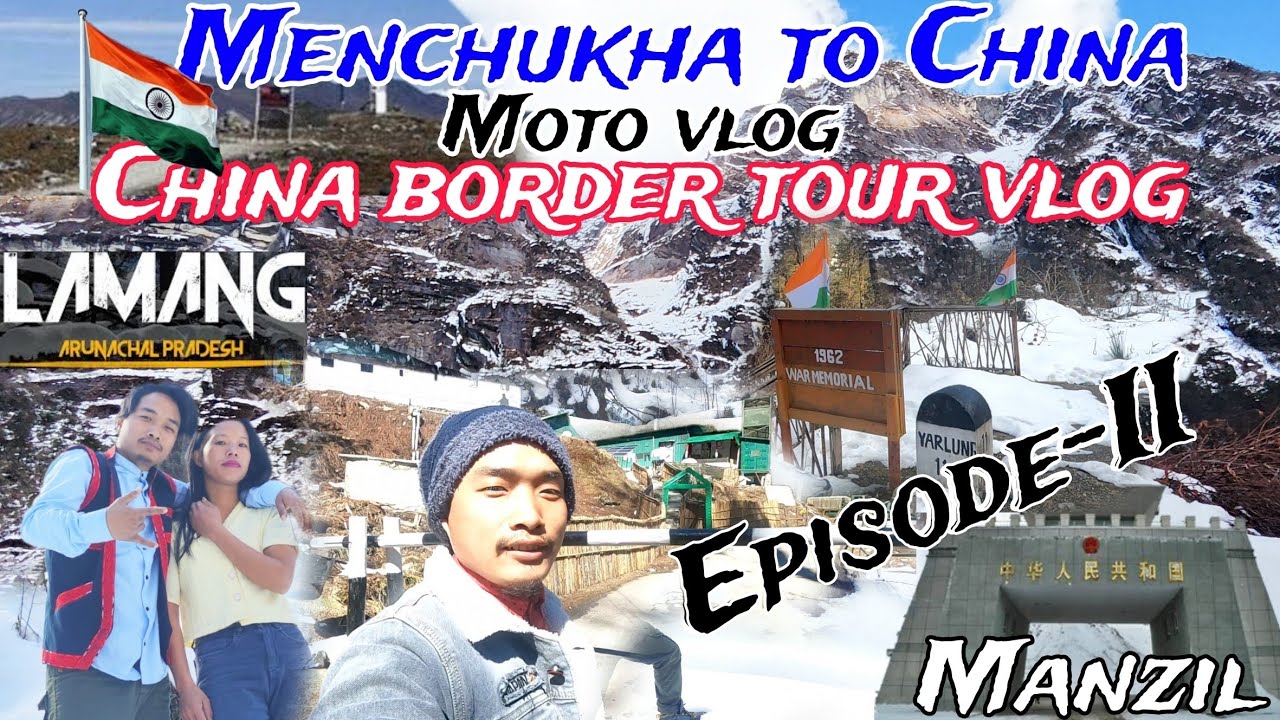 Episode-II China border tour|Moto vlog| Lamang Indo-China Border |50km ...
