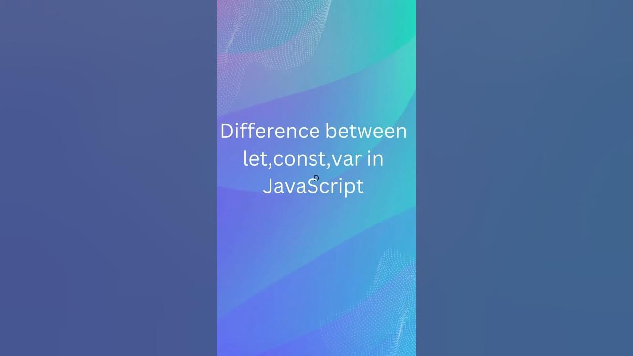 Variables in JavaScript | Difference between let, var and const #javascript # ...