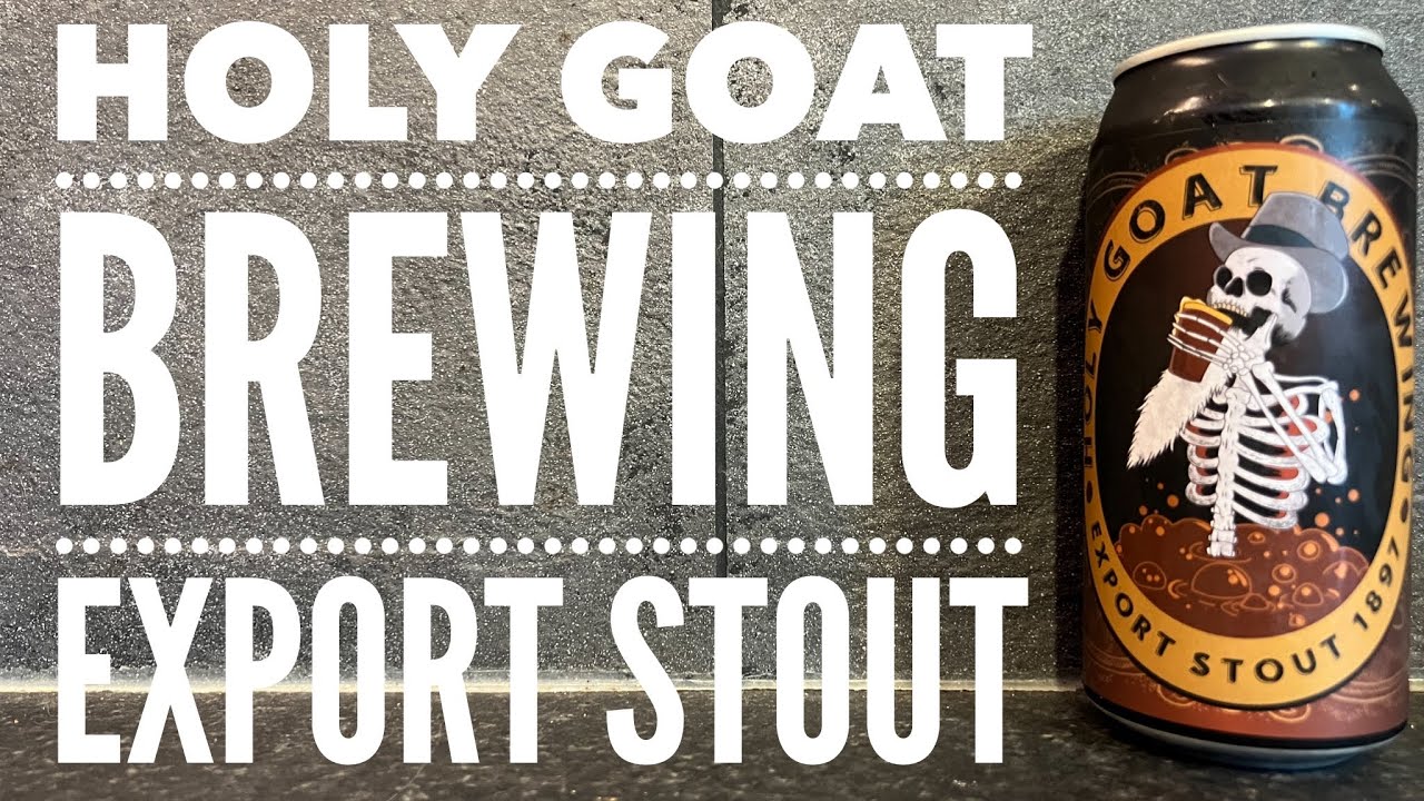 Holy Goat Export Stout 1897 By Holy Goat Brewing Company | Scottish ...