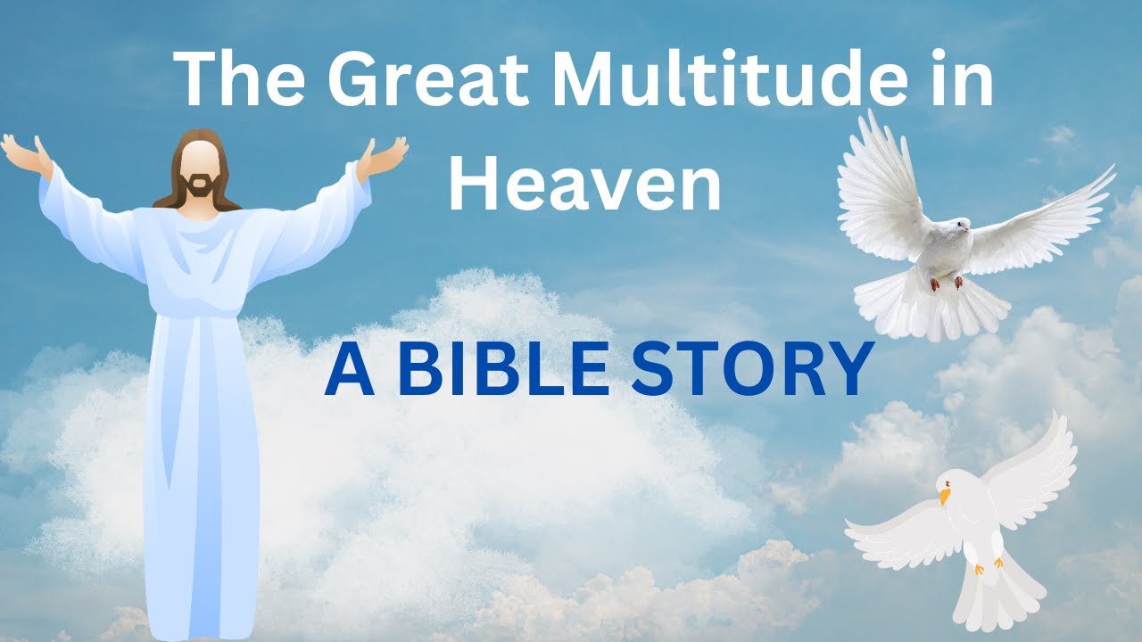 The Great Multitude in Heaven A Bible Story - YouTube