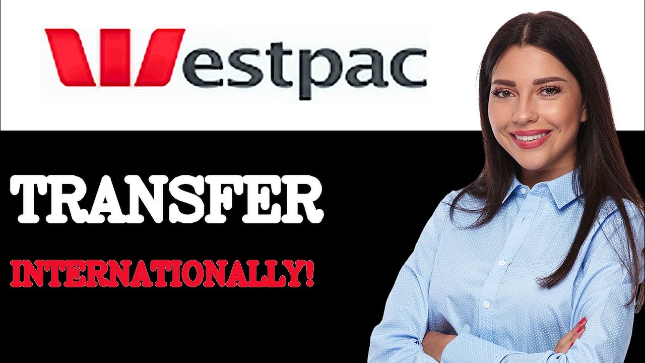 How To Transfer Money From Westpac To Overseas Account (2025) - YouTube