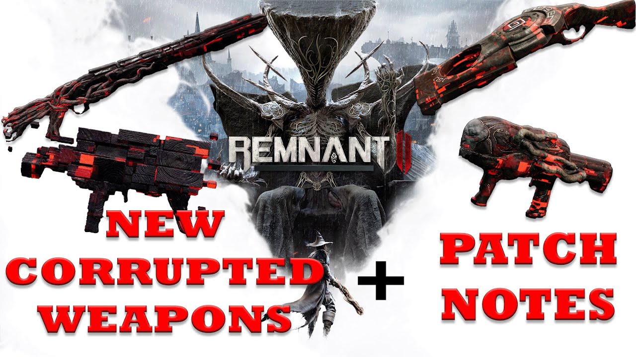 REMNANT 2 NEW CONTENT! CORRUPTED WEAPONS SHOWCASE + PATCH NOTES! - YouTube