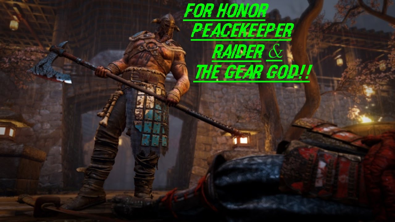 For Honor - Peacekeeper, Raider & The Gear God...Hell Is Real.. - YouTube