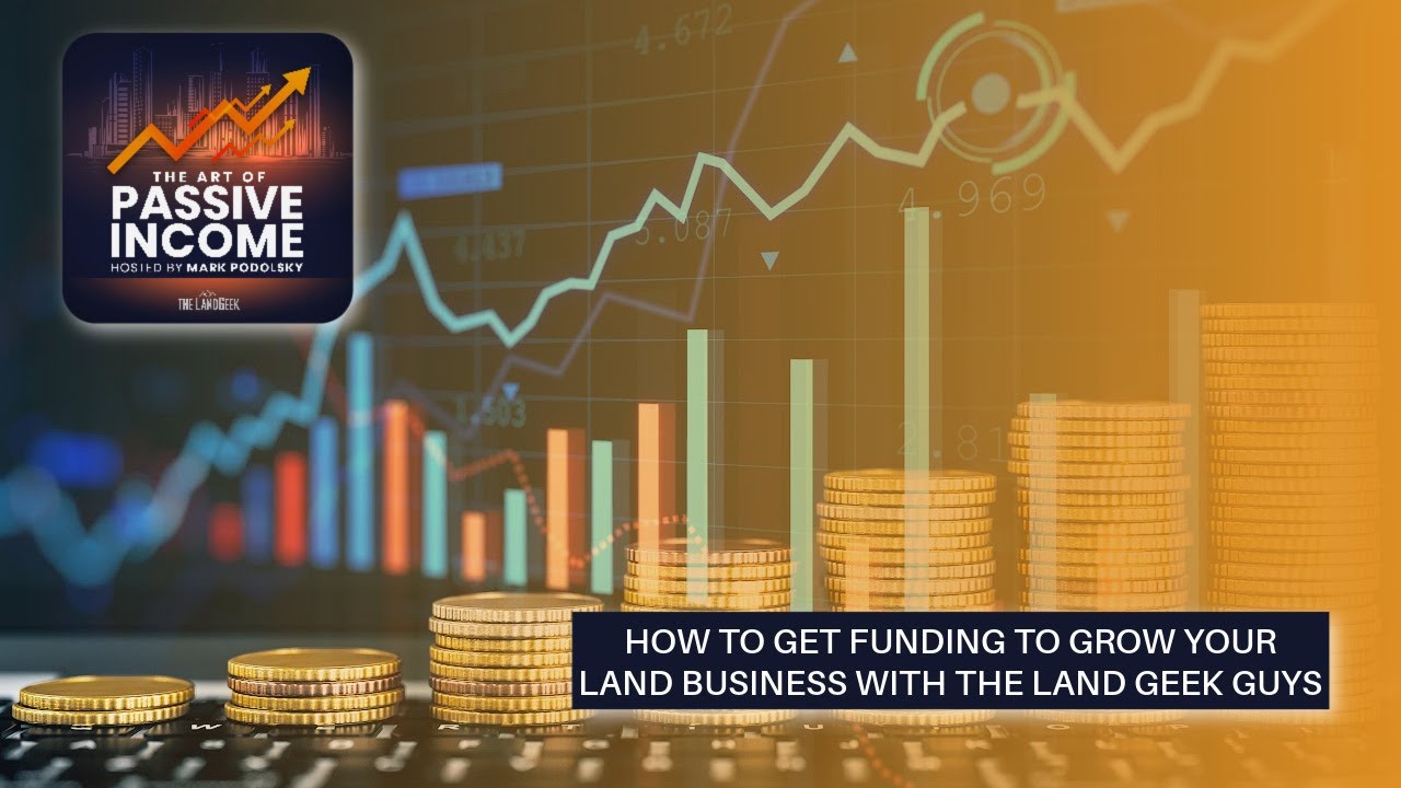 How to Get Funding to Grow Your Land Business with the Land Geek Guys ...