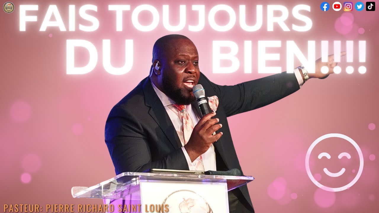 FAIS TOUJOURS DU BIEN!!!! | PASTEUR: RICHARD SAINT LOUIS | TDG CHURCH ...