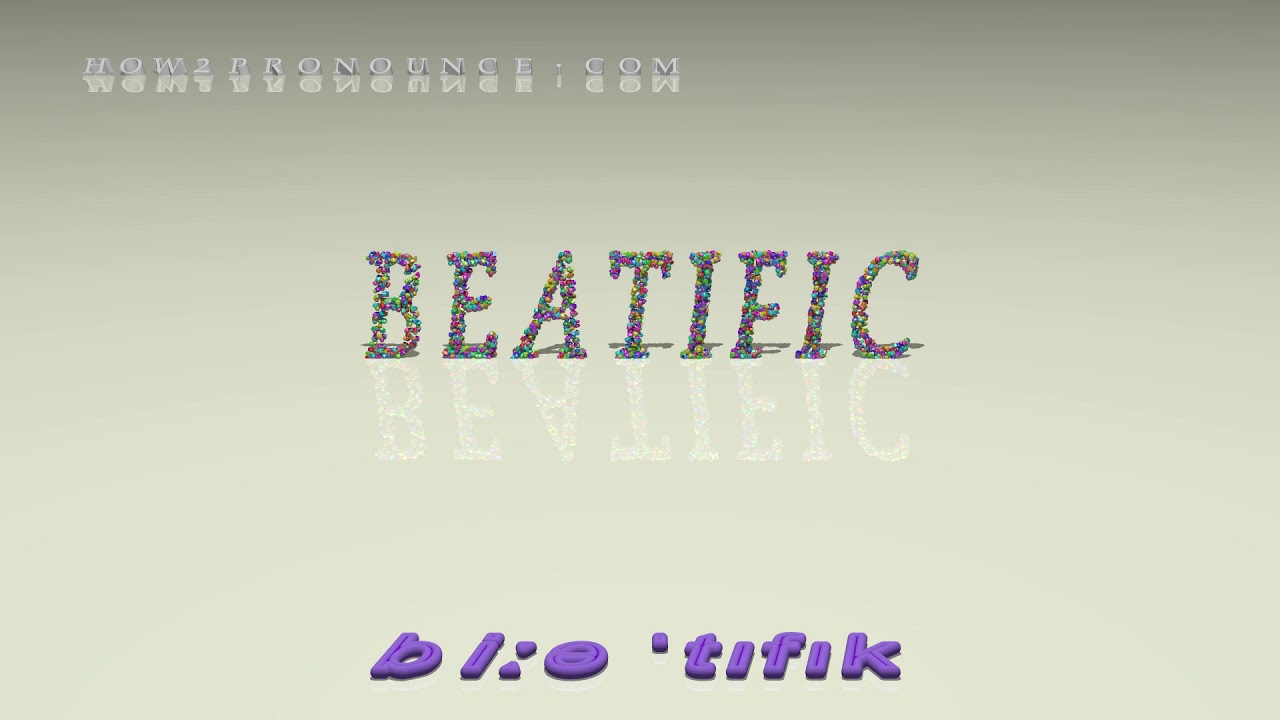 beatific - pronunciation + Examples in sentences and phrases - YouTube