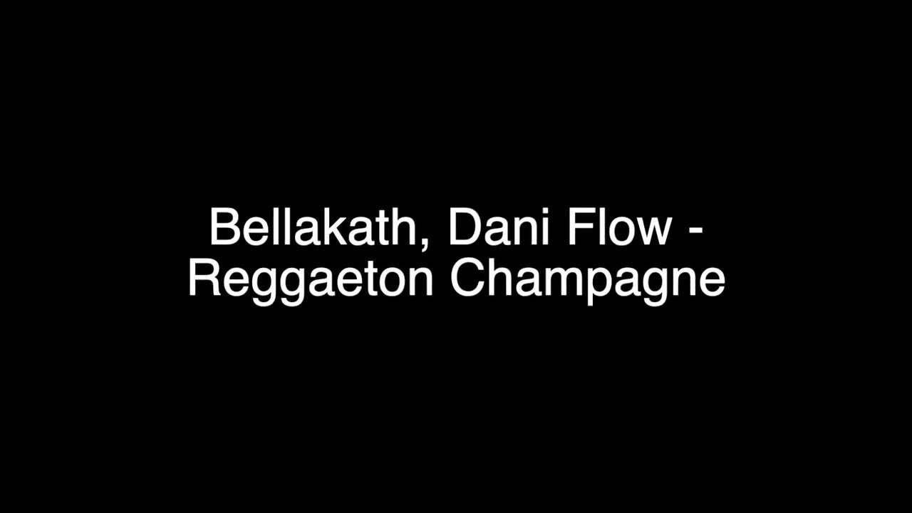 Bellakath, Dani Flow Reggaeton Champagne - YouTube