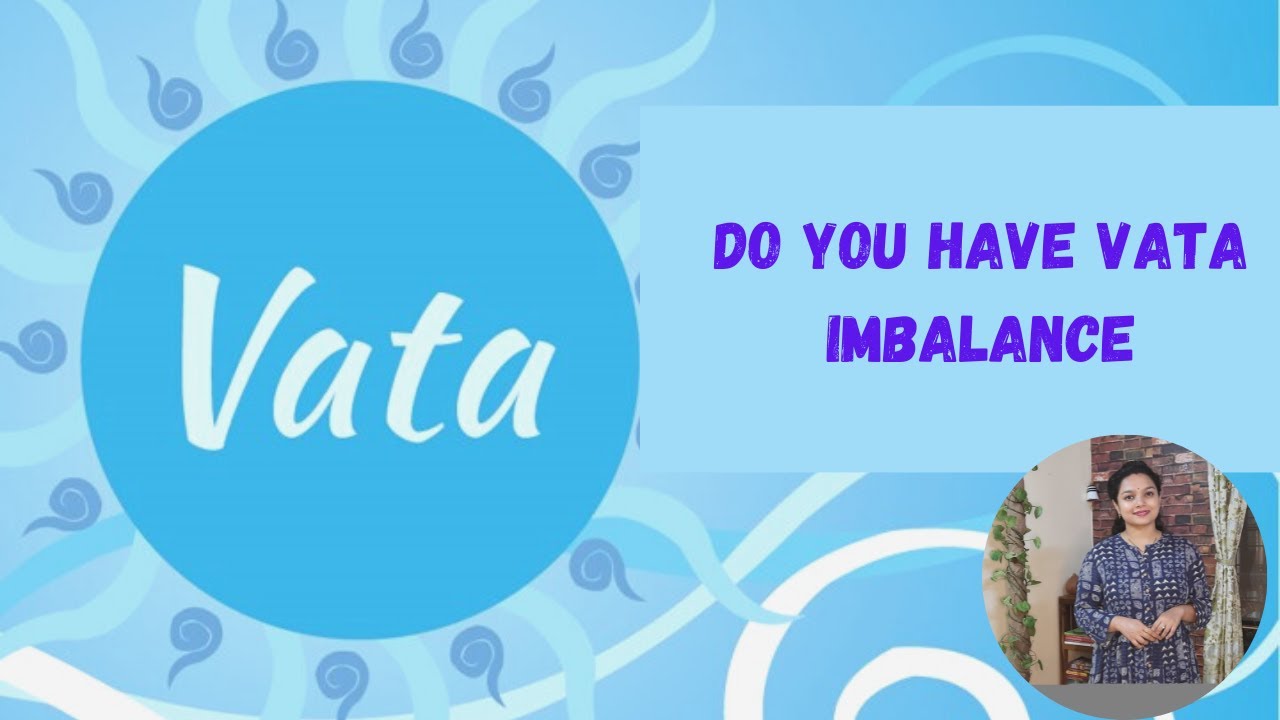 Is Your Vata Out of Balance? Check for These Signs | All About Vata ...
