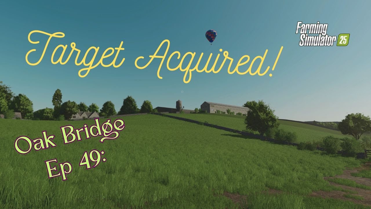Oak Bridge | Ep 49: Target Acquired! | Farming Simulator 25 | Vintage ...