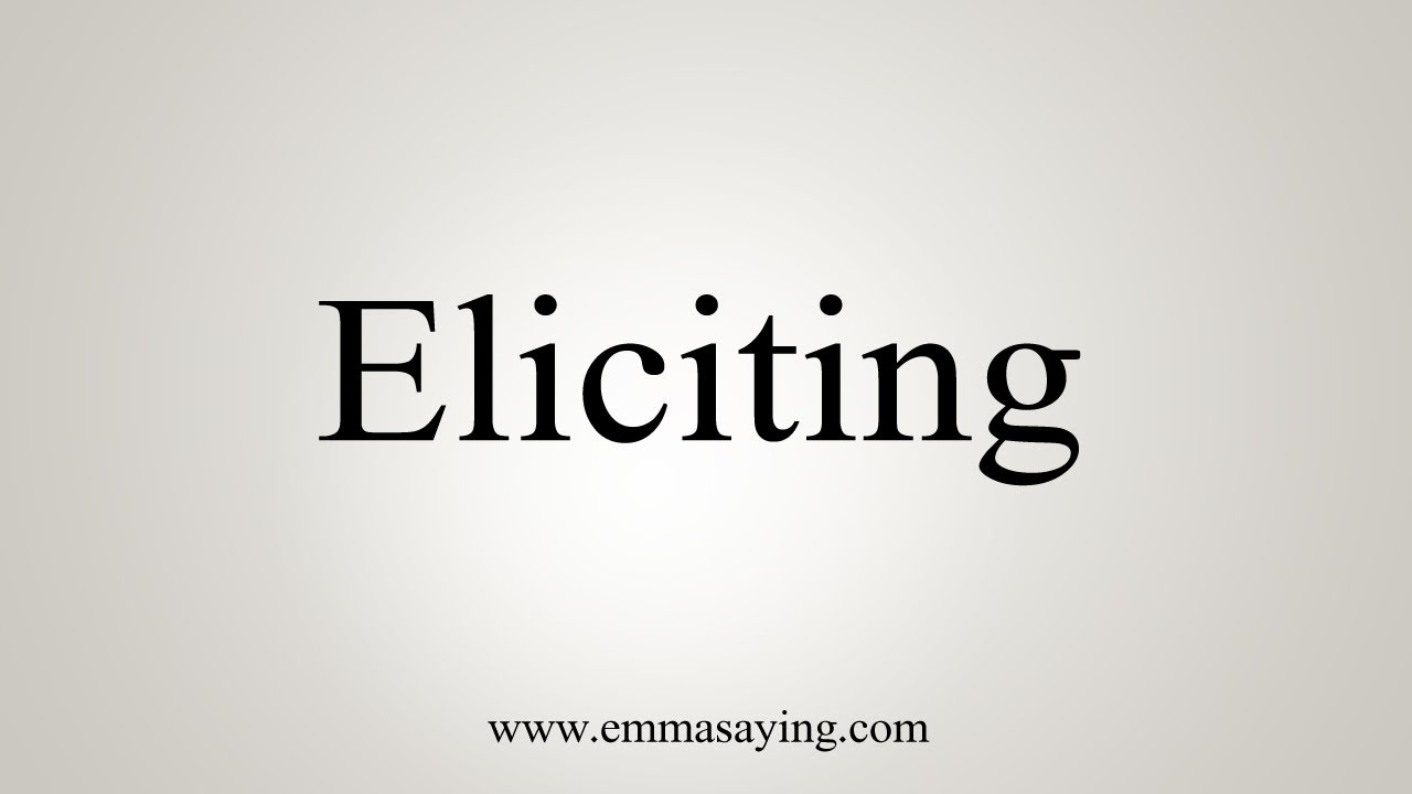 How To Say Eliciting - YouTube