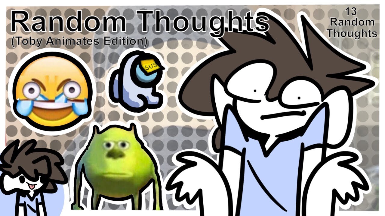 Random Thoughts (Toby Animates edition) - YouTube
