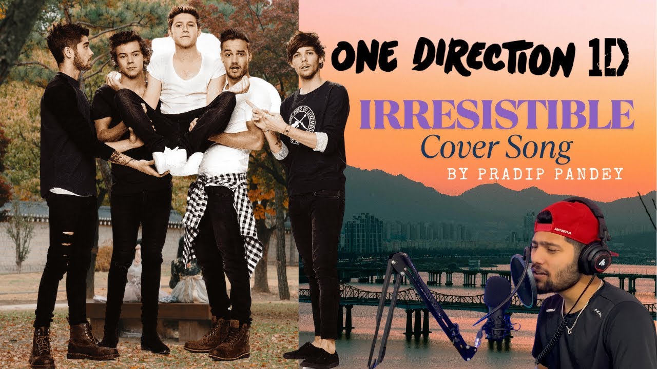 One Direction – Irresistible | Cover By Pradip Pandey - YouTube