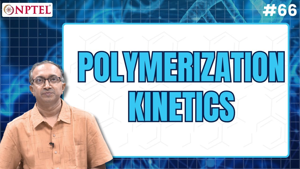 #66 Polymerization Kinetics | Polymers Concepts, Properties, Uses ...
