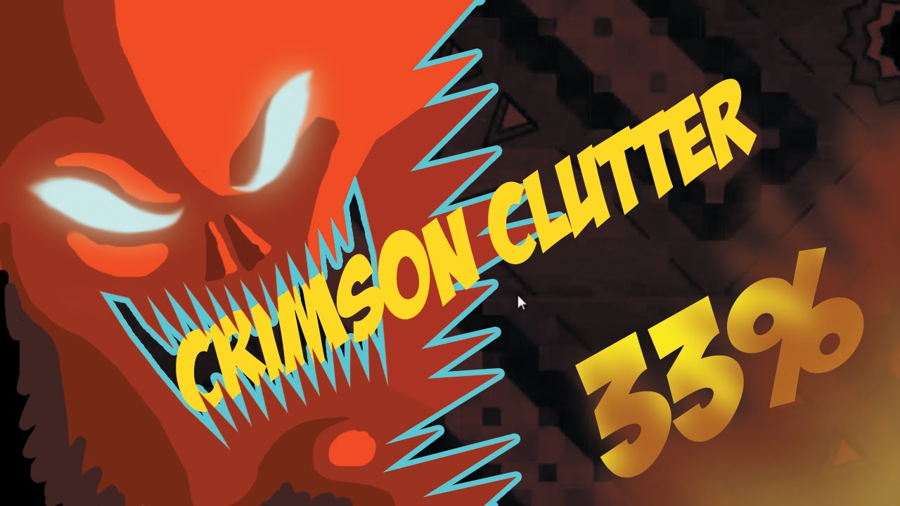 GEOMETRY DASH CRIMSON CLUTTER !!33%!! - YouTube