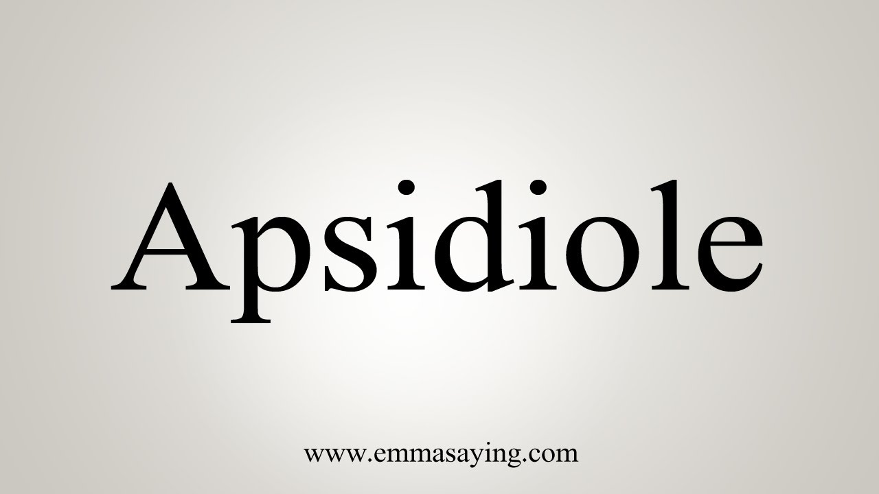 How To Say Apsidiole - YouTube