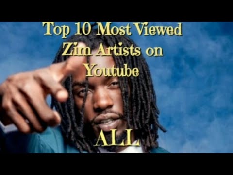 Top 10 Most Viewed Zim Artists On Youtube - YouTube