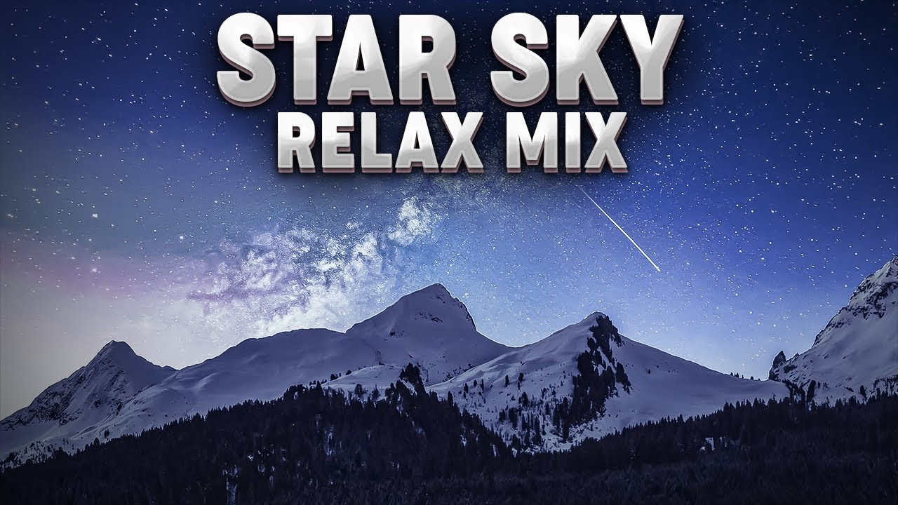 Star Sky Relax Mix for Meditation and Chill Sleep – Calm Music for ...