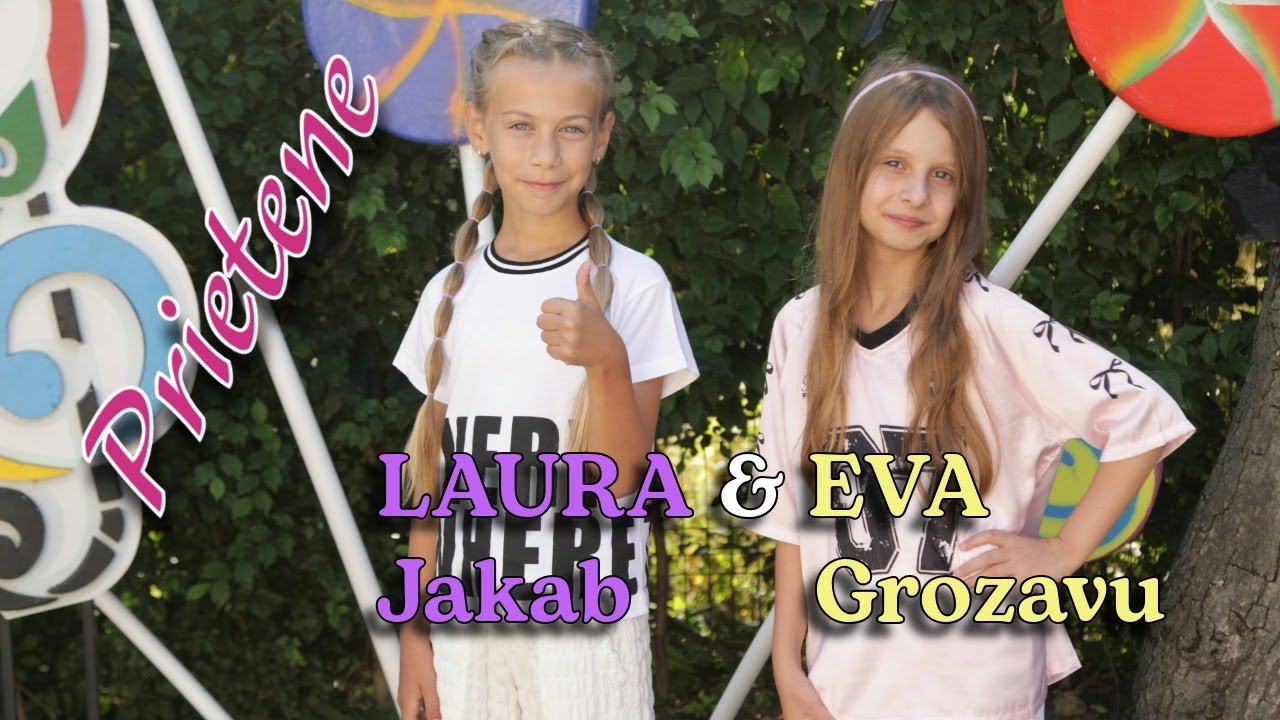 🌸Laura Jakab &Eva Grozavu- Prietene 🌈 - YouTube