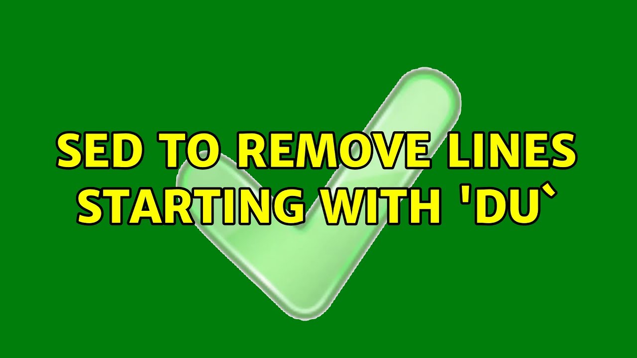 Sed To Remove Lines Starting With du YouTube sed-to-remove-lines-starting-with-du-youtube