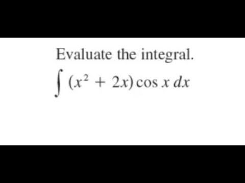 Integral of (x^2 + 2x) cos(x) dx - YouTube