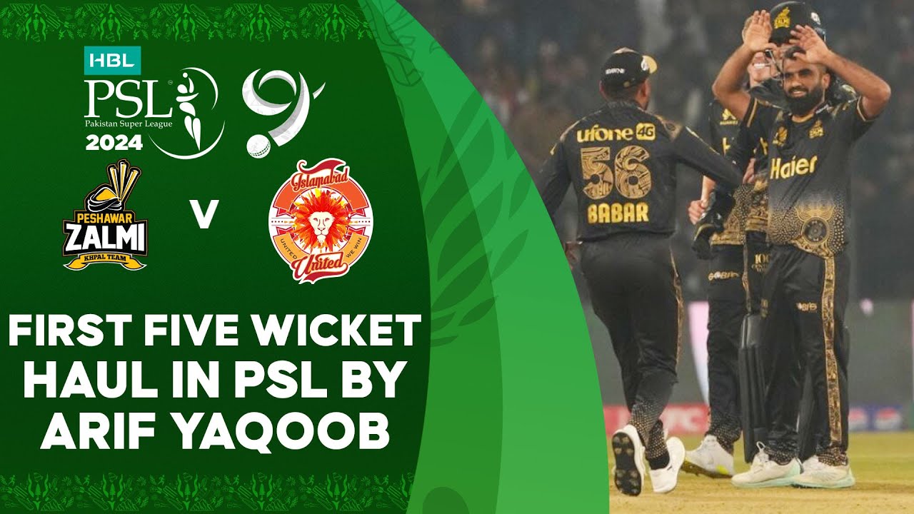 First Five Wicket Haul In PSL By Arif Yaqoob | Peshawar vs Islamabad ...