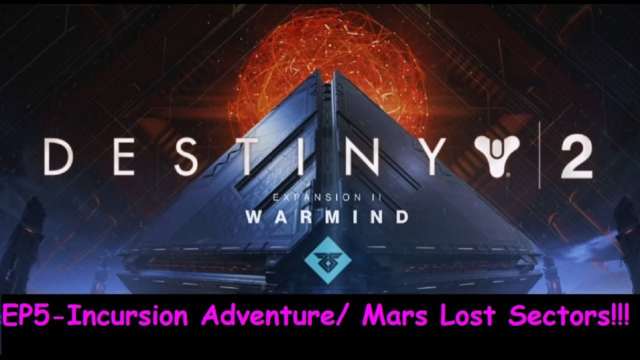 Destiny 2 - EP5 - Incursion Adventure and Mars Lost Sectors!!! - YouTube