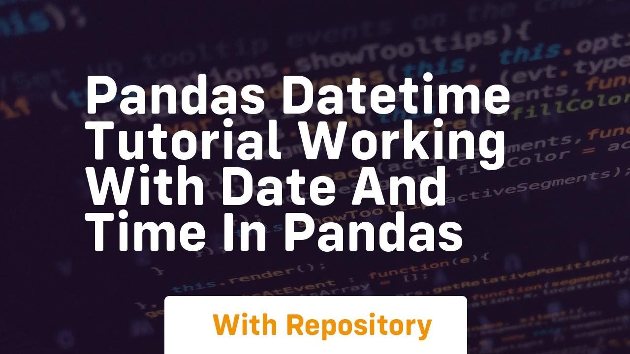 Pandas Datetime Tutorial Working With Date And Time In Pandas Youtube 7072