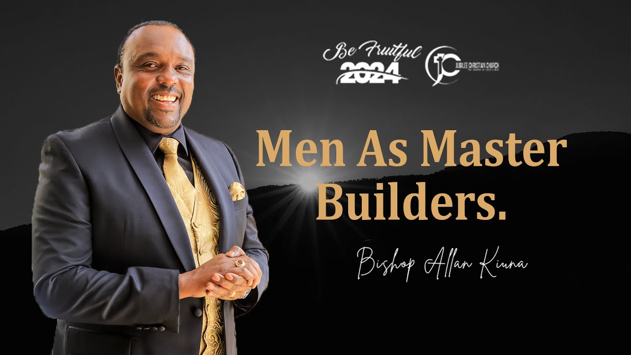 Men As Wise Master Builders - Bishop Allan Kiuna - YouTube