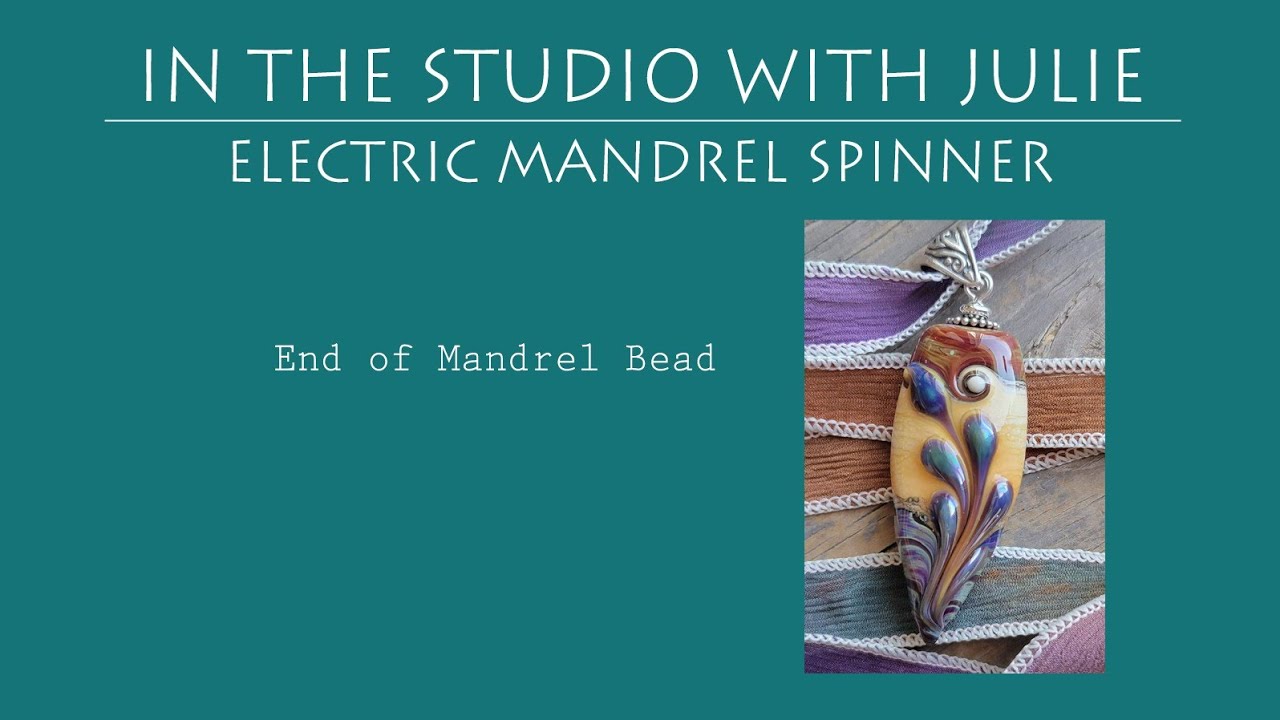 In the Studio with Julie: End of the Mandrel Bead - Electric Mandrel ...