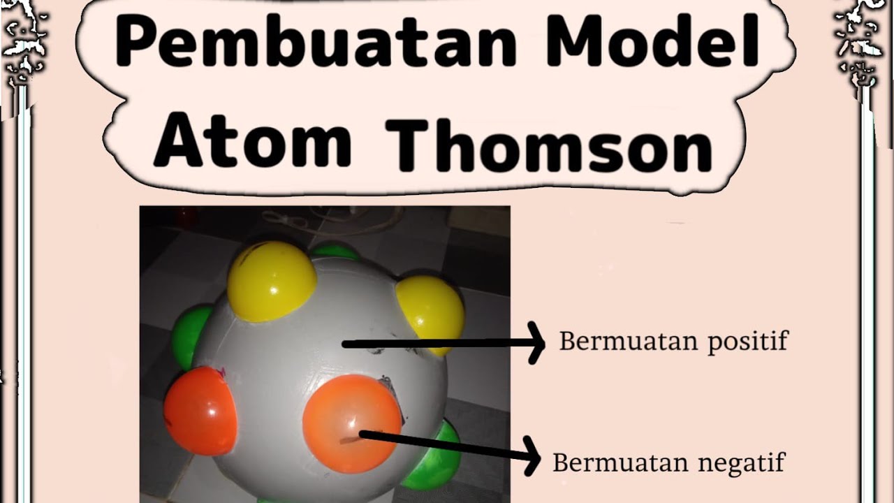 PEMBUATAN MODEL ATOM THOMSON [Tugas Praktek Kimia] | Aisya Nur Adzkia ...