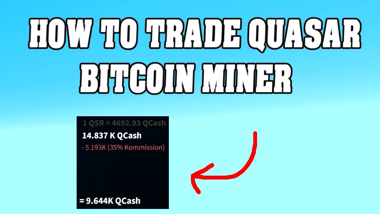 HOW TO TRADE QUASAR IN BITCOIN MINER - YouTube