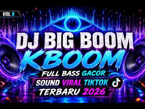 DJ BIG BOOM KBOOM FULL BASS GACOR SOUND VIRAL TIKTOK TERBARU 2026 ||  DJ ILHAM VOL 5